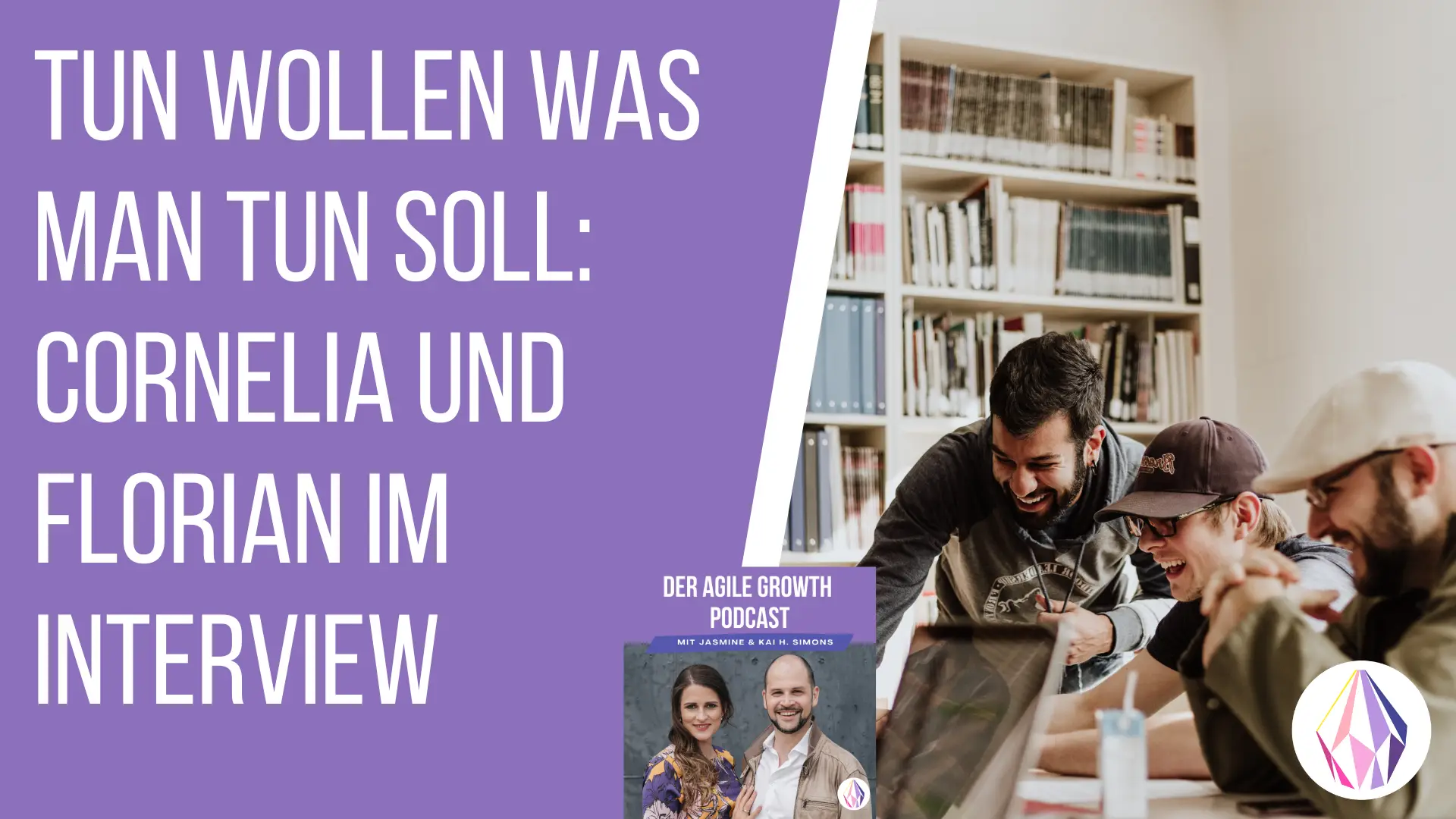 Tun wollen was man tun soll - Cornelia und Florian im Interview ~ Agile Growth® Academy